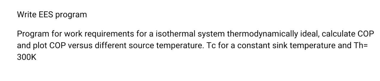 Solved Write EES program Program for work requirements for a | Chegg.com