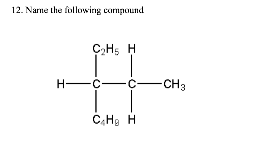 Solved 12. Name the following compound C2H5 H H-C- C-CH3 | Chegg.com