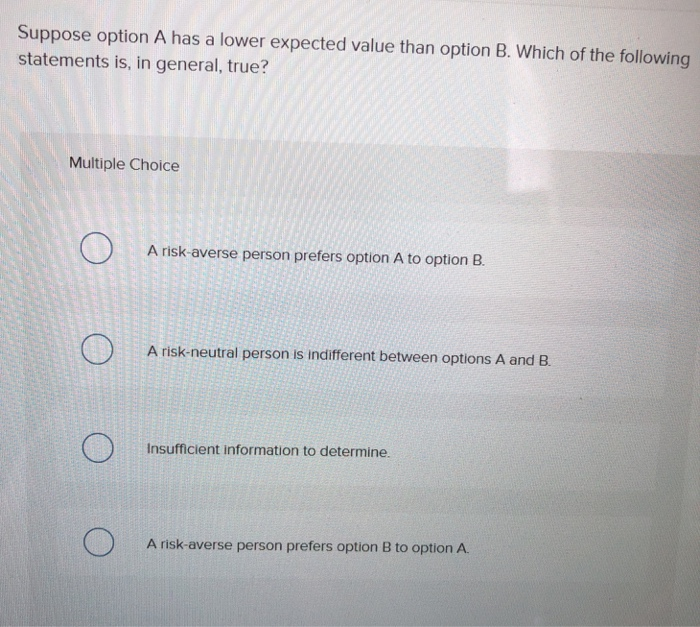 Solved Suppose option A has a lower expected value than | Chegg.com