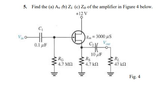 Solved 5. Find the (a) Av (b) Zi (c) Z0 of the amplifier in | Chegg.com