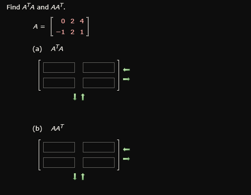 Solved Find ATA and AAT. 0 2 4 -1 2 1 (a) ATA (b) AAT | Chegg.com