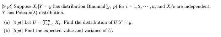 Solved [9pt] Suppose Xi∣Y=y has distribution Binomial(y,p) | Chegg.com