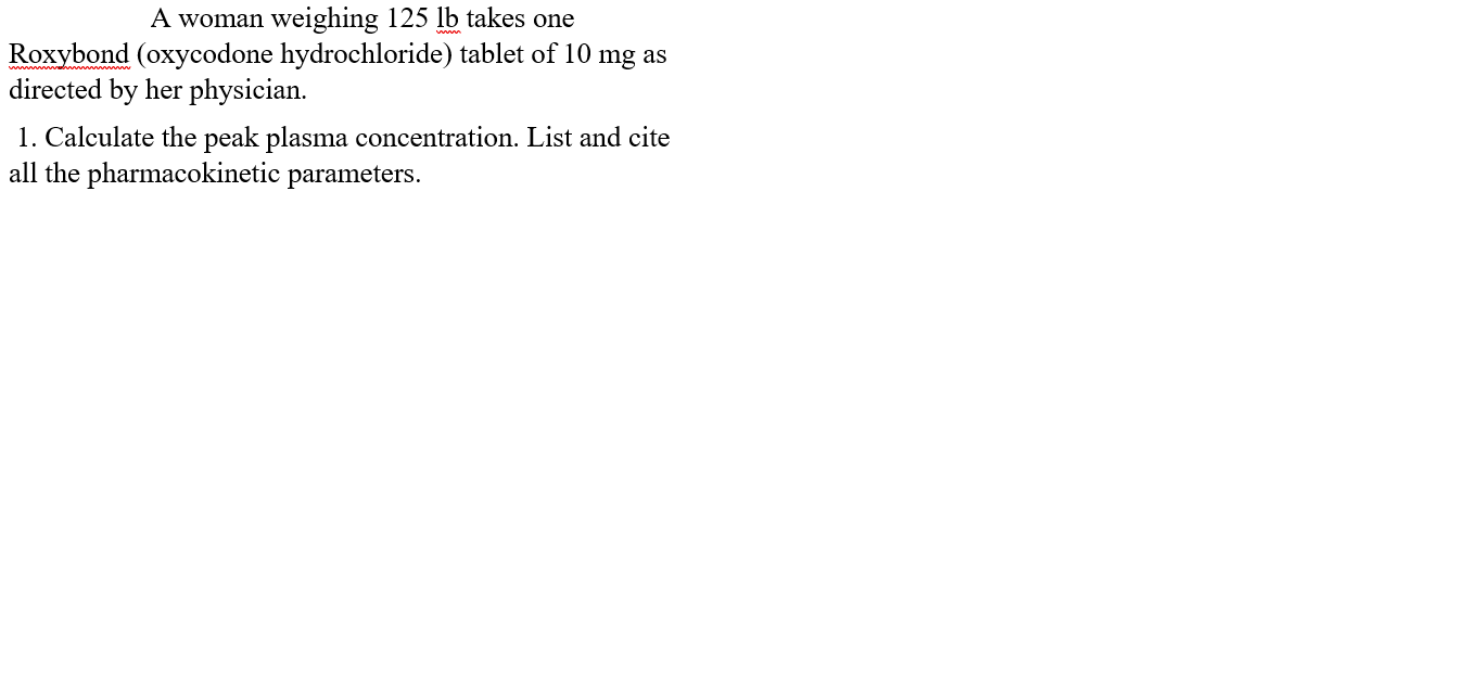 Solved A woman weighing 125 lb takes one Roxybond (oxycodone | Chegg.com