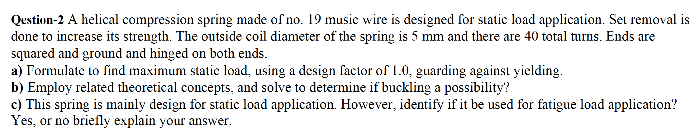 Solved Qestion-2 A helical compression spring made of no. 19 | Chegg.com