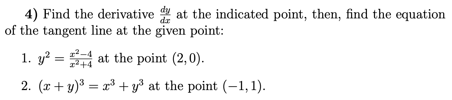 Solved 4) Find the derivative dy at the indicated point, | Chegg.com