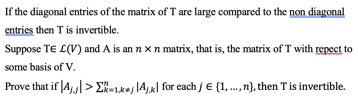 [Solved]: If the diagonal entries of the matrix of T are lar