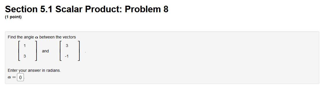 Solved Section 5.1 Scalar Product: Problem 8 (1 point) Find | Chegg.com