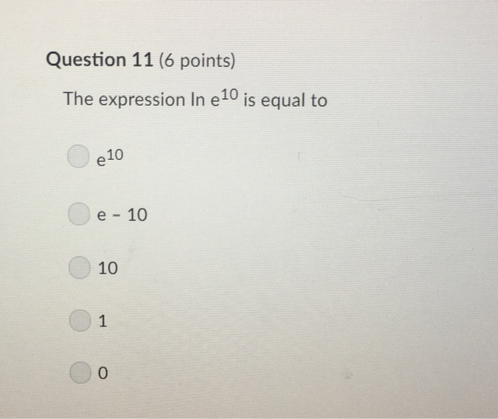 Solved Question 11 (6 points) The expression In e10 is equal | Chegg.com
