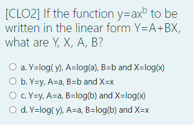 Solved [CLO2] If the function y=axb to be written in the | Chegg.com
