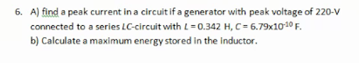 Solved 6. A) find a peak current in a circuit if a generator | Chegg.com