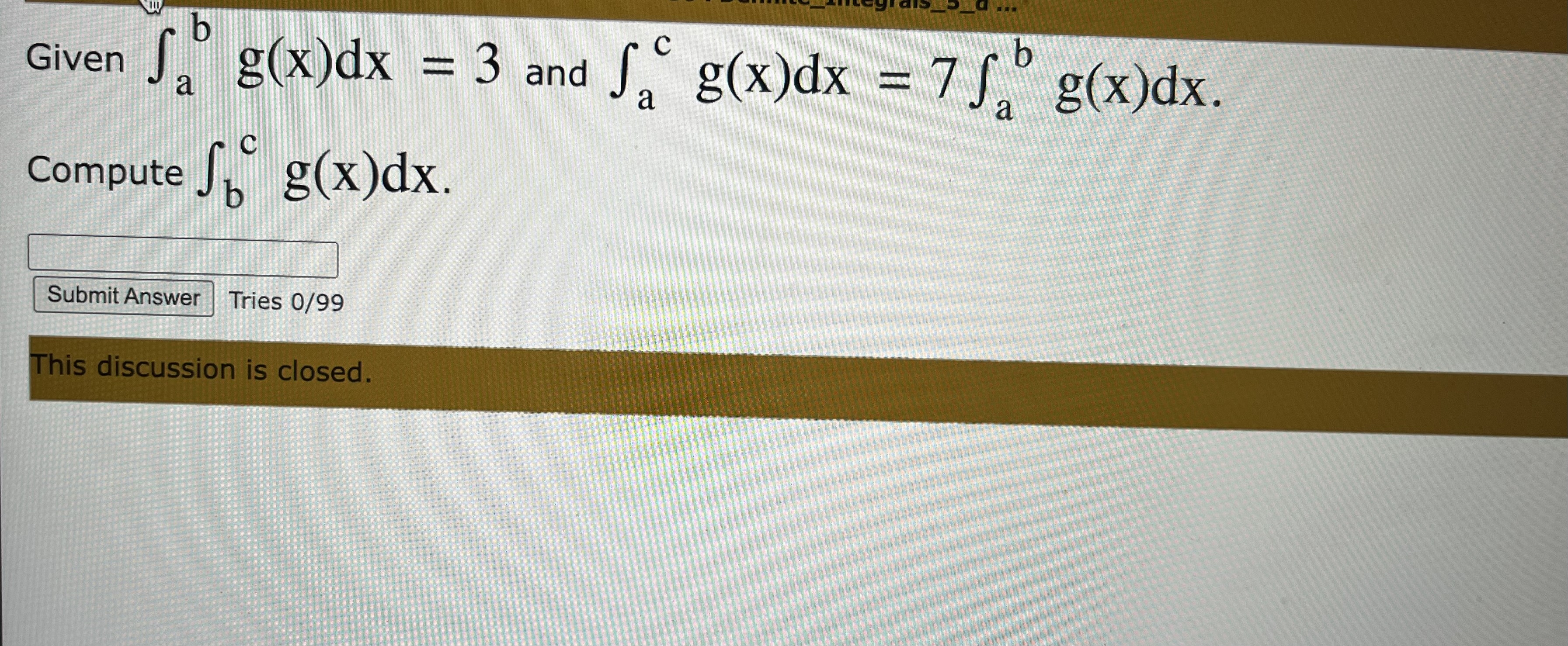 Solved Given ∫abg(x)dx=3 and ∫acg(x)dx=7∫abg(x)dx Compute | Chegg.com