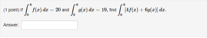 Solved (1 point) If ∫06f(x)dx=20 and ∫06g(x)dx=19, find | Chegg.com
