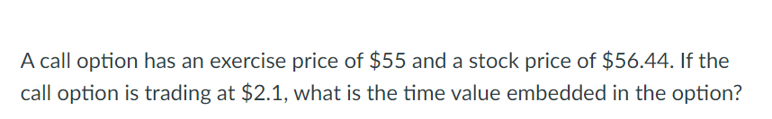 Solved A call option has an exercise price of $55 and a | Chegg.com