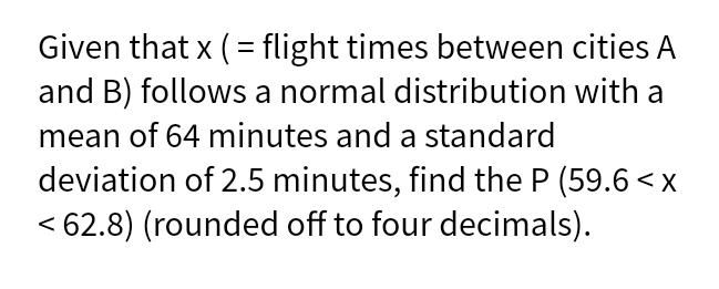 Solved = Given that x ( = flight times between cities A and | Chegg.com
