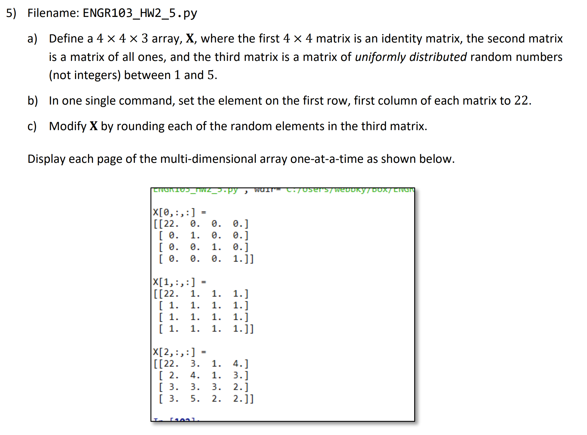 Solved 5) Filename: ENGR103_HW2_5.py a) Define a 4 x 4 x 3 | Chegg.com