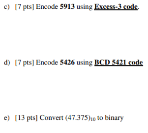 Solved c) [7 pts] Encode 5913 using Excess-3 code. d) [7 | Chegg.com