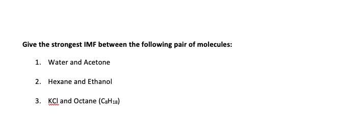 Solved Give the strongest IMF between the following pair of | Chegg.com