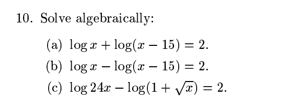Solved 10. Solve algebraically: (a) log z + log(x-15) = 2. | Chegg.com