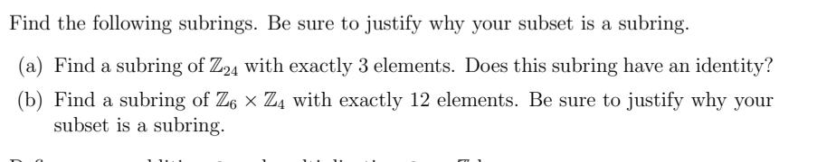 Solved Find the following subrings. Be sure to justify why | Chegg.com