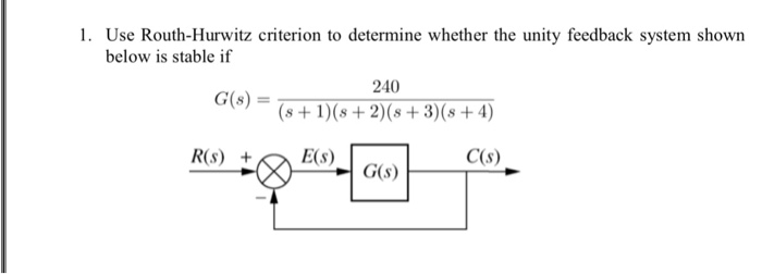 Solved 1. Use Routh-Hurwitz criterion to determine whether | Chegg.com Solved 1. Use Routh-Hurwitz criterion to determine whether | Chegg.com