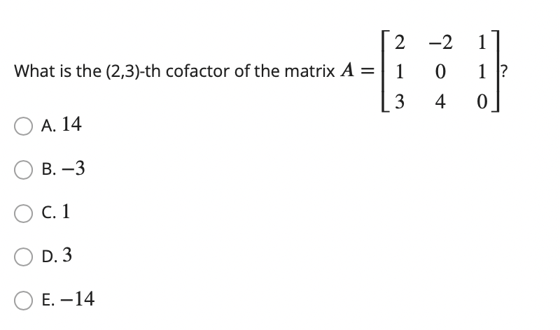 Solved What is the (2,3)-th cofactor of the matrix | Chegg.com
