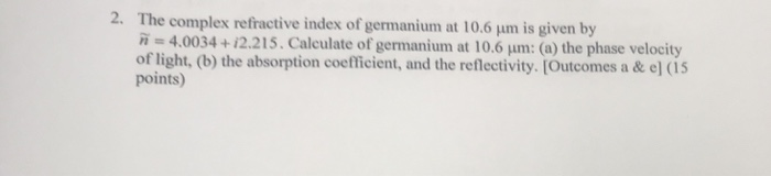 Solved The complex refractive index of germanium at 10.6 um | Chegg.com