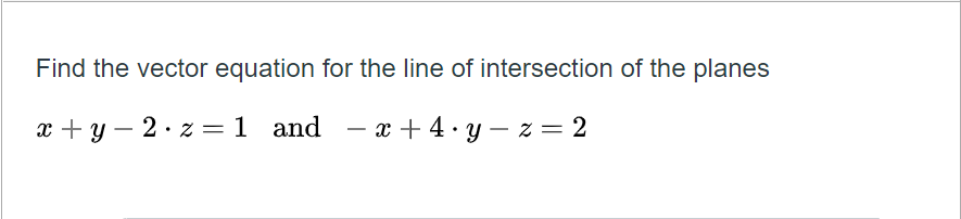 Solved Find the vector equation for the line of intersection | Chegg.com