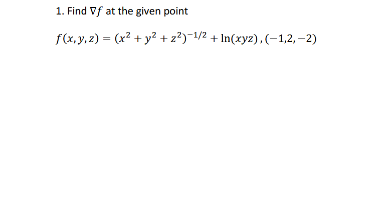 Solved 1. Find Vf at the given point f(x,y,z) = (x2 + y2 + | Chegg.com