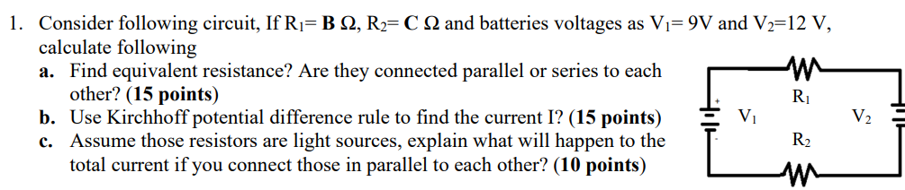 Solved 1. Consider following circuit, If R1=BΩ,R2=CΩ and | Chegg.com Solved 1. Consider following circuit, If R1=BΩ,R2=CΩ and | Chegg.com