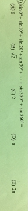 Solved Sin 0 degree + sin 10 degree + sin 30 degree + ... + | Chegg.com