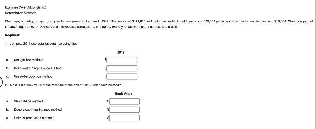 Solved Exercise 7-49 (Algorithmic) Depreciation Methods | Chegg.com Solved Exercise 7-49 (Algorithmic) Depreciation Methods | Chegg.com