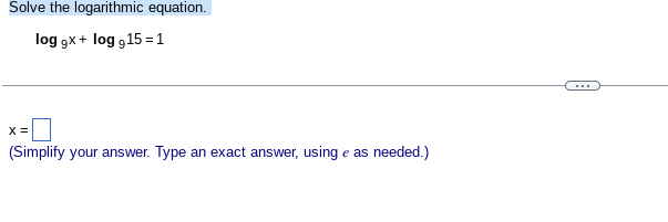 Solved Solve the logarithmic equation. log9x+log915=1 x= | Chegg.com