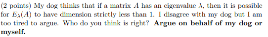 Solved ( 2 points) My dog thinks that if a matrix A has an | Chegg.com