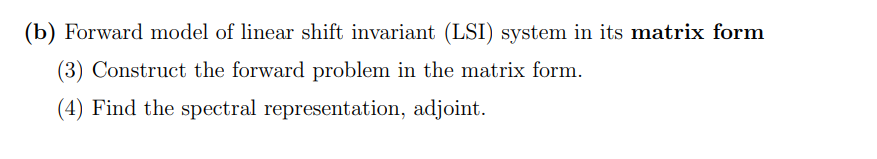 (b) Forward model of linear shift invariant (LSI) | Chegg.com