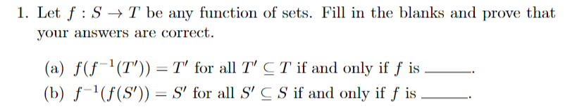 Solved 1. Let f:S + T be any function of sets. Fill in the | Chegg.com