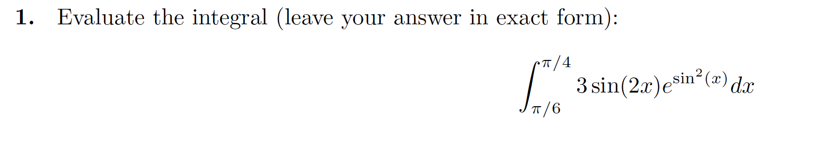 Solved 1. Evaluate the integral (leave your answer in exact | Chegg.com