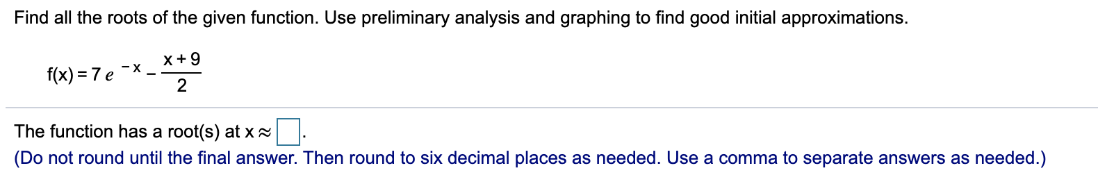 Solved Find all the roots of the given function. Use | Chegg.com