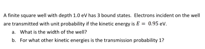 Solved A finite square well with depth 1.0 eV has 3 bound | Chegg.com