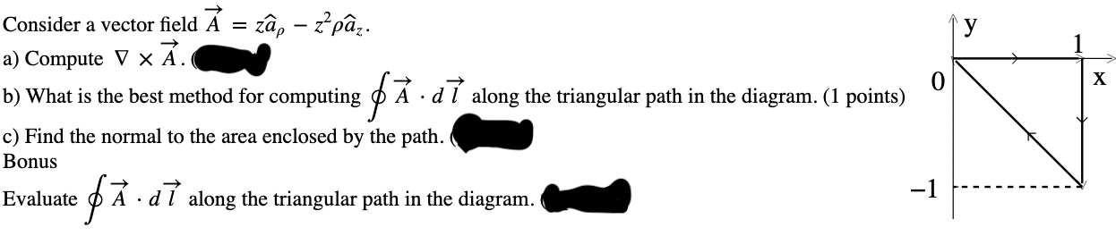Solved Consider a vector field A=zaρ−z2ρaz a) Compute ∇×A b) | Chegg.com