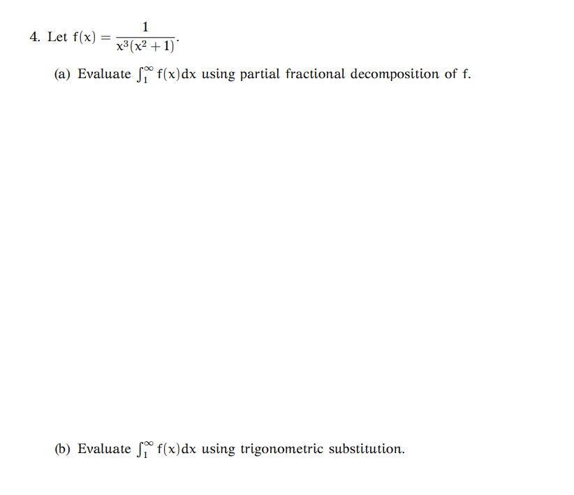 Solved 4. Let f(x)=x3(x2+1)1 (a) Evaluate ∫1∞f(x)dx using | Chegg.com