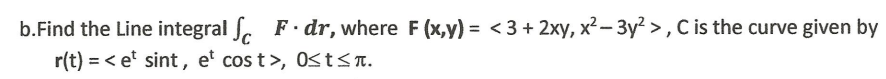 Solved b.Find the Line integral ∫CF⋅dr, where | Chegg.com