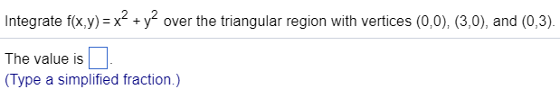 Solved Integrate f(x,y)x+y over the triangular region with | Chegg.com