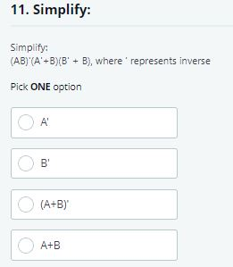 Solved 11. Simplify: Simplify: (AB) (A+B)(B+B), where' | Chegg.com