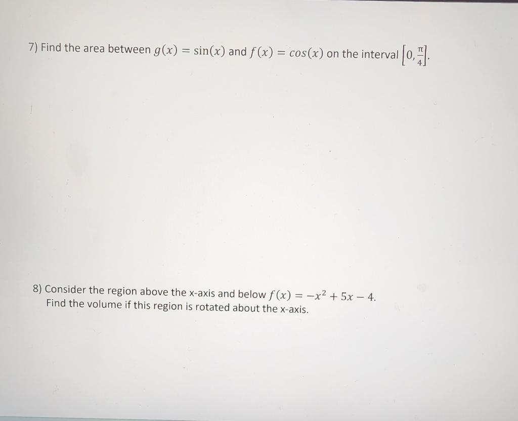 Solved 7) Find the area between g(x)=sin(x) and f(x)=cos(x) | Chegg.com