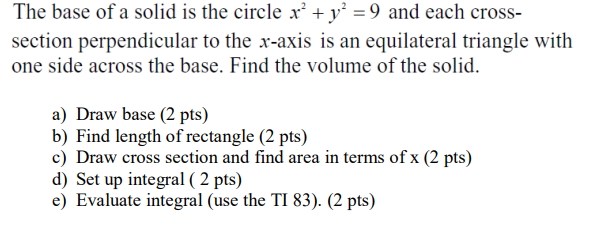 Solved The base of a solid is the circle x' + y= 9 and each | Chegg.com