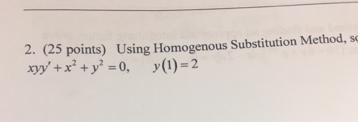 Solved Using Homogenous substitution Method, so xyy' + x^2 + | Chegg.com