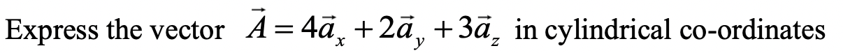 Solved A=4ax+2ay+3az | Chegg.com