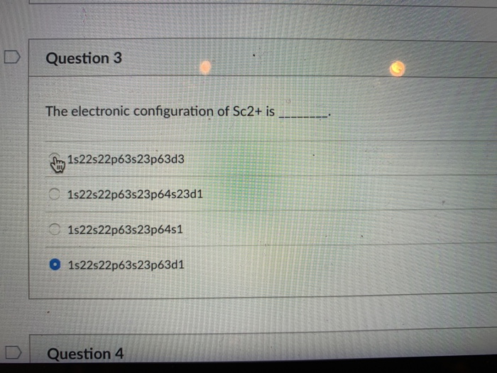 Solved DQuestion 3 The electronic configuration of Sc2+ is | Chegg.com