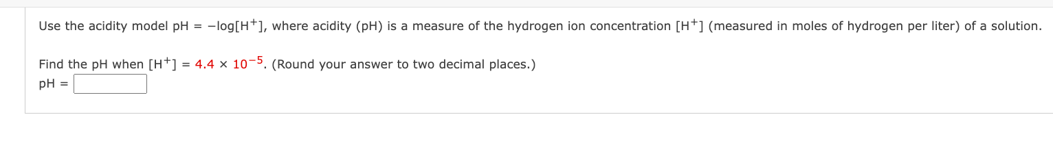 Solved Use the acidity model pH = -log[H+], where acidity | Chegg.com