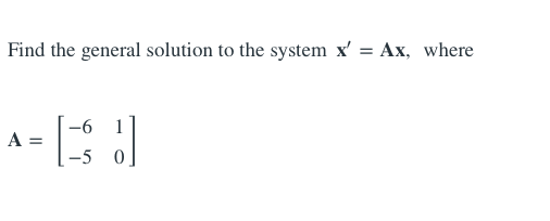 Solved Find the general solution to the system x' = Ax, | Chegg.com